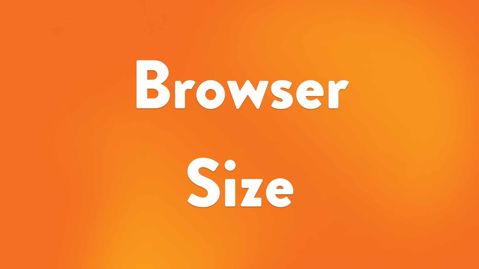 How Big Is My Browser | My Browser Size | Browser Dimensions
