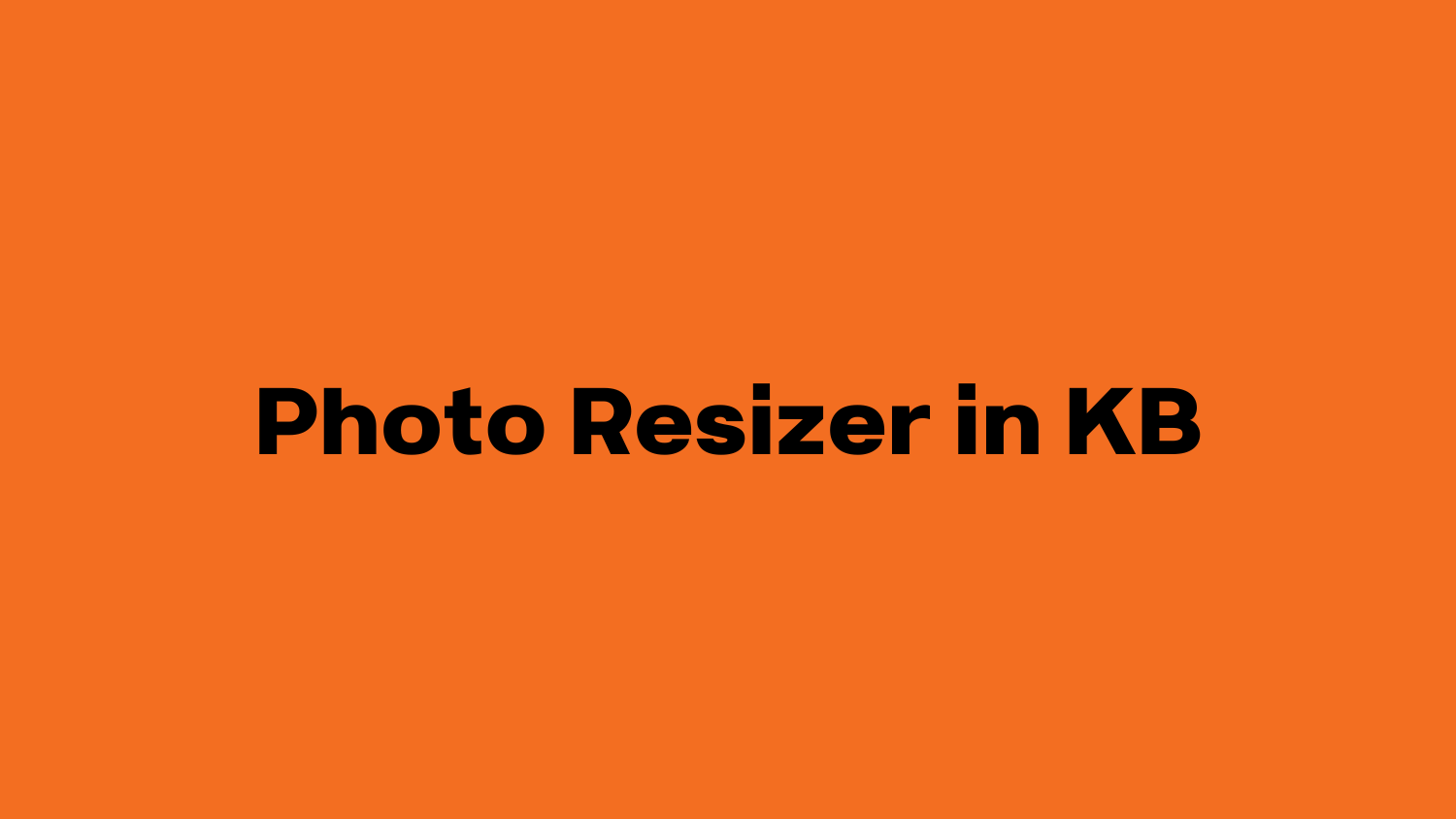 Photo Resizer in KB – Reduce Image File Size Without Losing Quality
